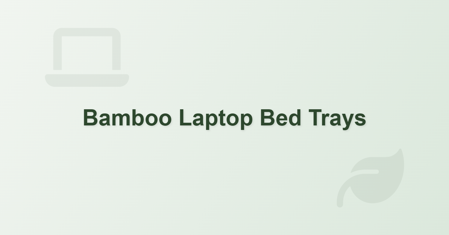 Bamboo Laptop Bed Trays - Bamboo Furniture Talk